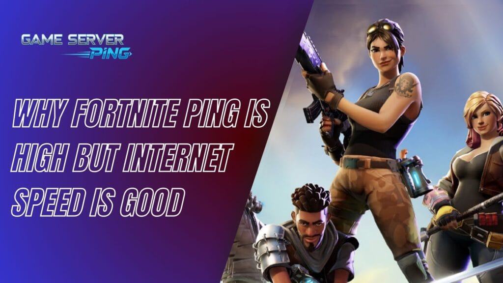 Why Fortnite Ping Is High but Internet Speed is Good - 10 Reasons & 10 ...